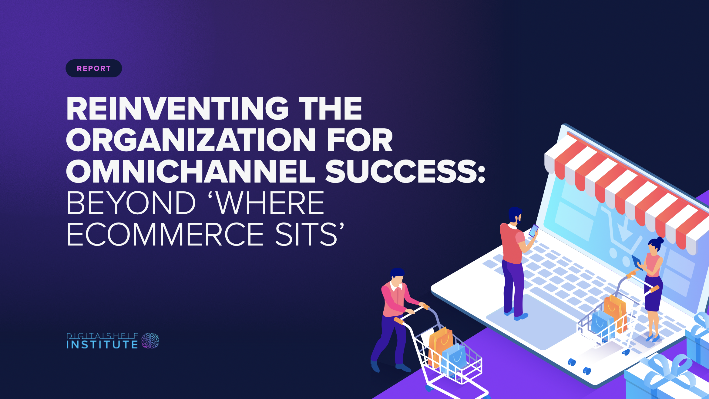 Reinventing the Organization for Omnichannel Success: Report | DSI
